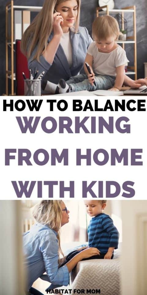 How To Balance Working From Home With Your Kids – Habitat for Mom