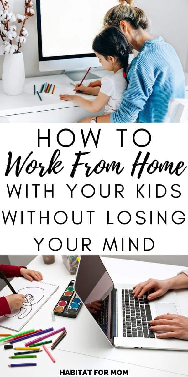 How To Balance Working From Home With Your Kids – Habitat for Mom