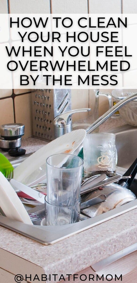 How to Clean Your House When You Feel Overwhelmed by The Mess – Habitat ...