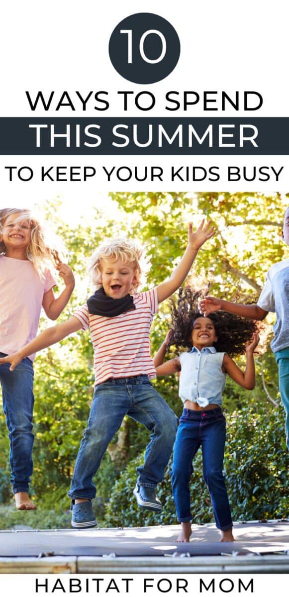 How to Keep Your Kids Busy This Summer (10 fun ideas) – Habitat for Mom